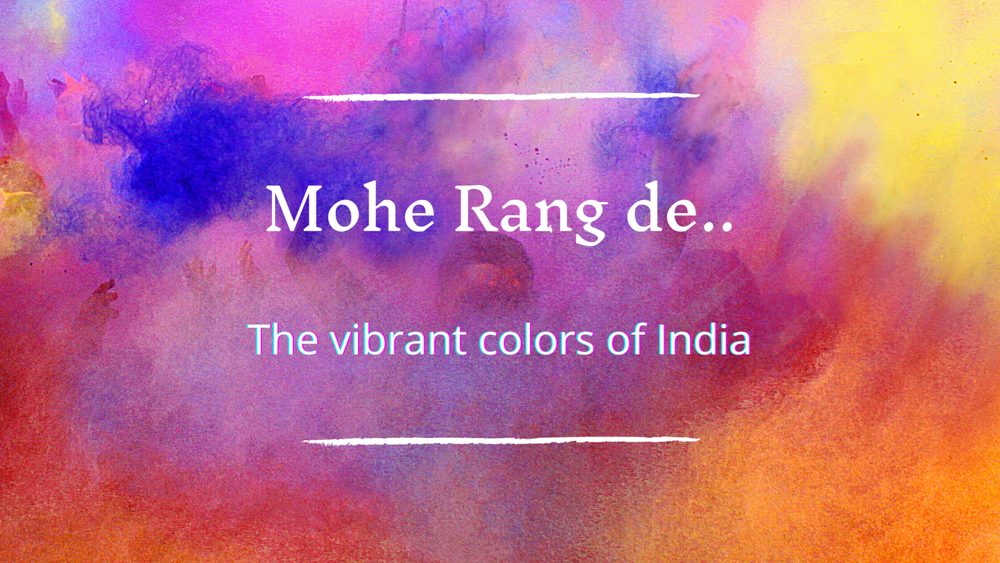 Mohe Rang De: The Vibrant Colors of India